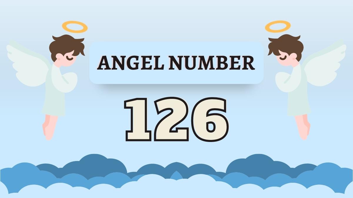 Angel Number 126 Meaning Significance Revealed Angel Number 126 Meaning Significance Revealed