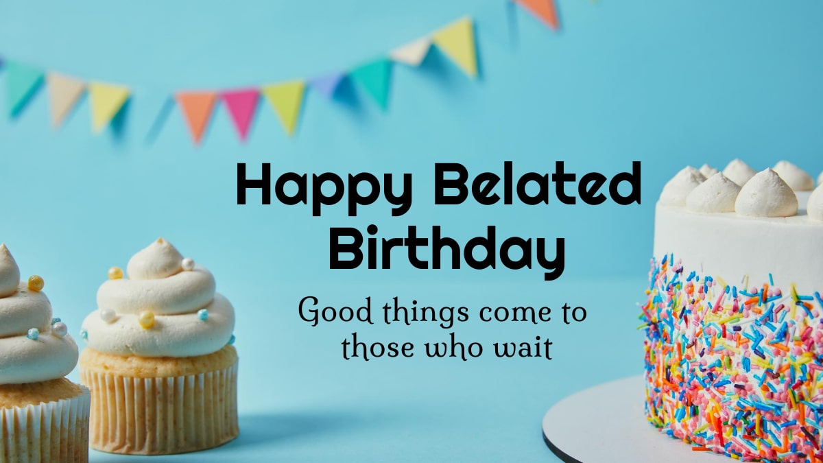 50 Belated Happy Birthday Images With Greetings