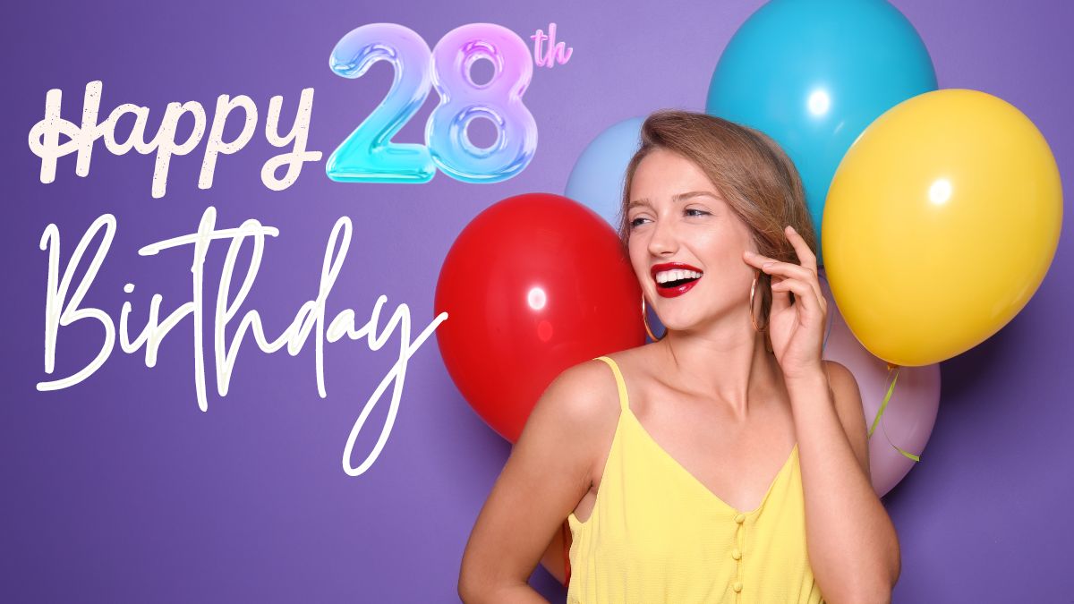 Happy 28th Birthday Wishes For Someone Turning 28 Happy 28th Birthday Wishes For Someone Turning 28